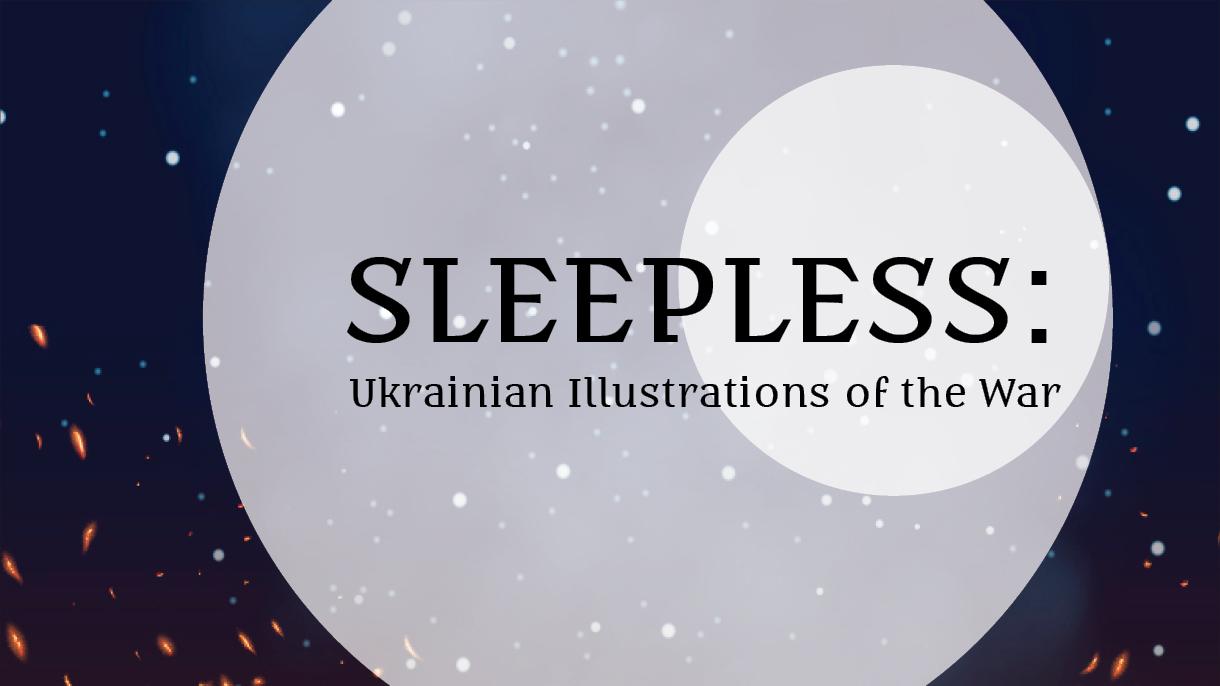Sleepless - Ukrainian Illustrations of the War in Tbilisi - Events - CBW