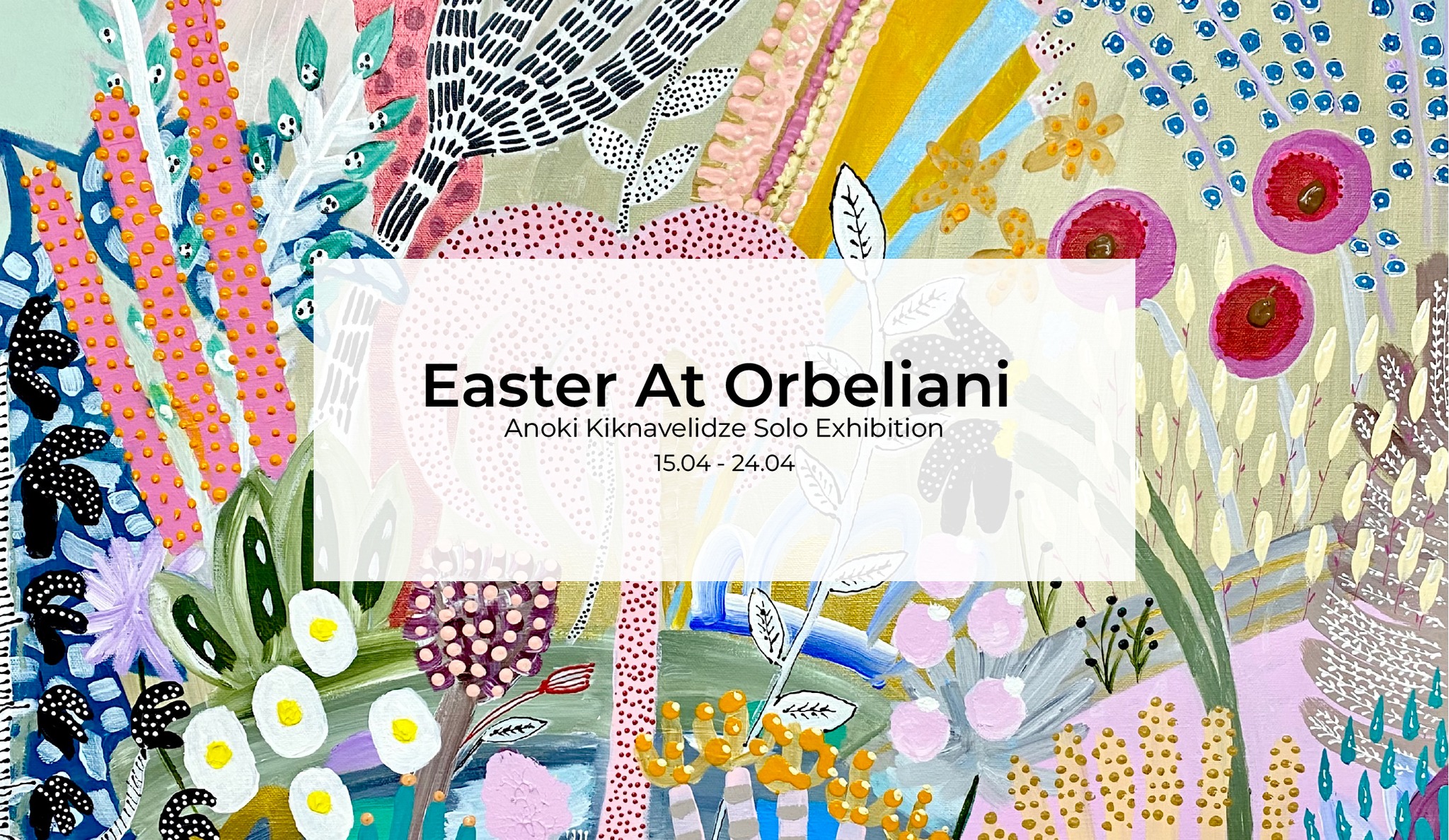 Bazari Orbeliani Presents Solo Exhibition During Easter Celebration ...